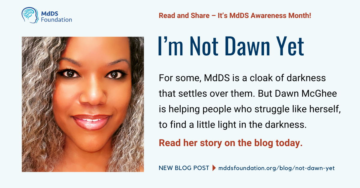 I'm not Dawn yet! | MdDS Foundation